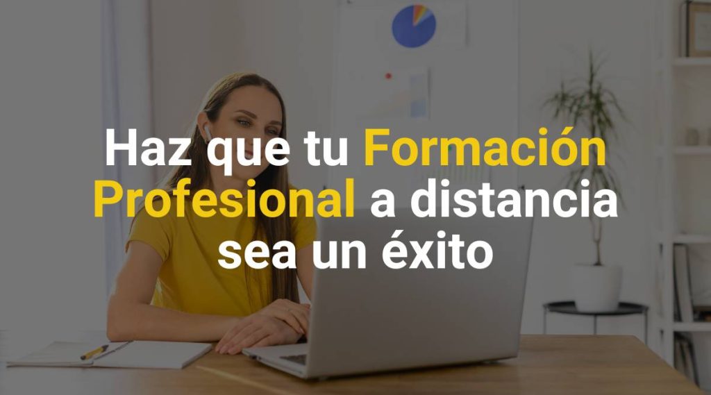 Haz que tu Formación Profesional a distancia sea un éxito - Cumlaude